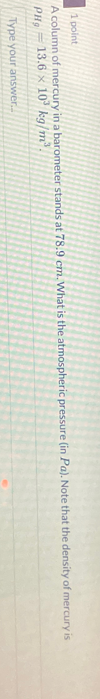 Solved A column of mercury in a barometer stands at 78.9cm. | Chegg.com