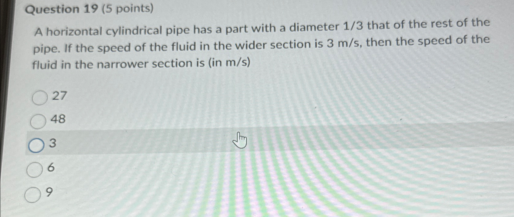Solved Question 19 (5 ﻿points)A horizontal cylindrical pipe | Chegg.com
