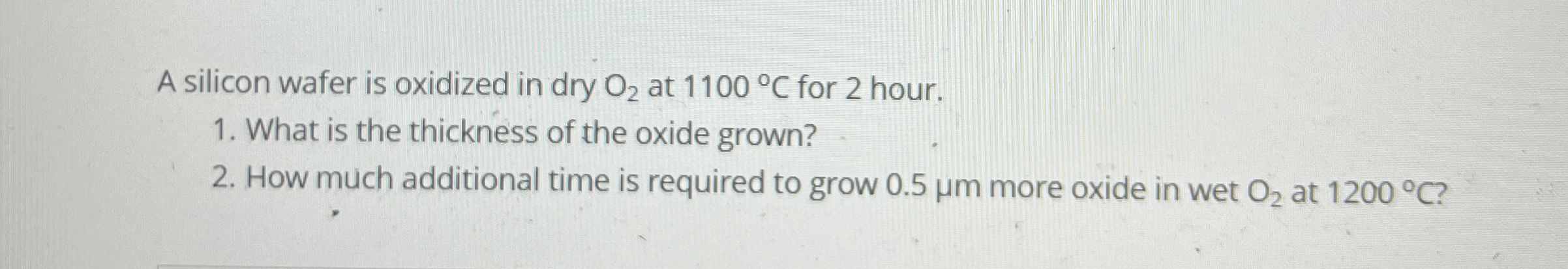 Solved A silicon wafer is oxidized in dry O2 ﻿at 1100°C ﻿for | Chegg.com