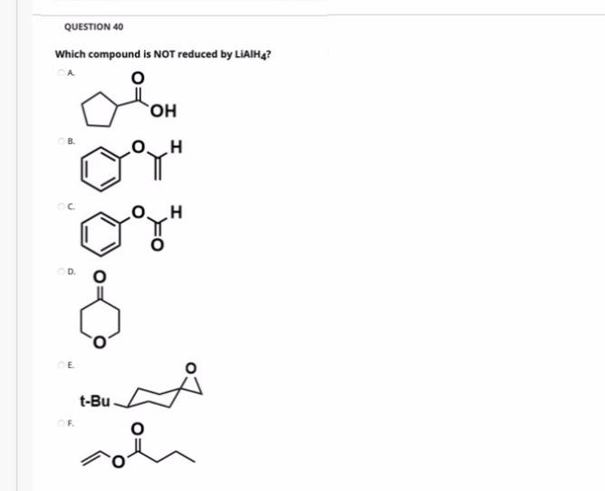 Solved QUESTION 40 Which compound is NOT reduced by LiAlH4 ? | Chegg.com