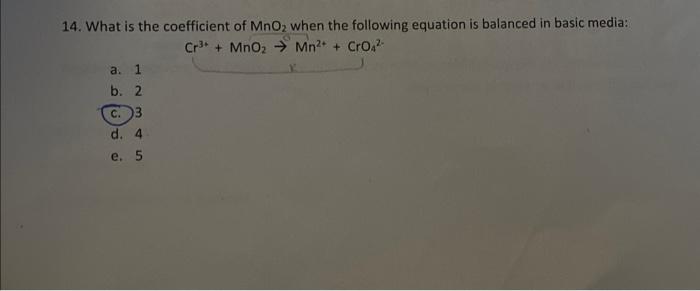 Solved 14. What is the coefficient of MnO2 when the | Chegg.com