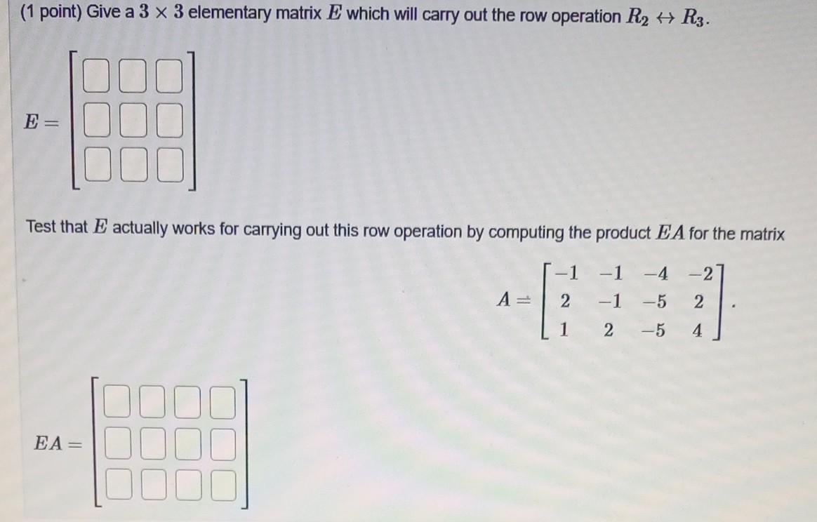Solved (1 point) Give a 3 x 3 elementary matrix E which will | Chegg.com