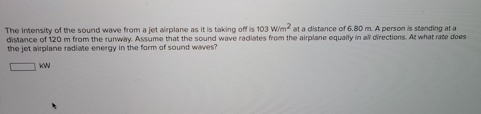Solved The intensity of the sound wave from a jet airplane | Chegg.com