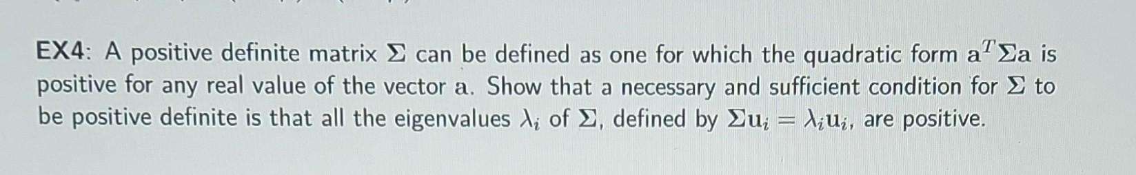 Solved EX4: A positive definite matrix Σ can be defined as | Chegg.com