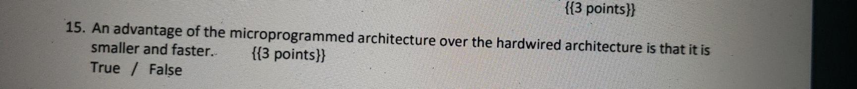 Solved {{3 points}} 15. An advantage of the microprogrammed | Chegg.com