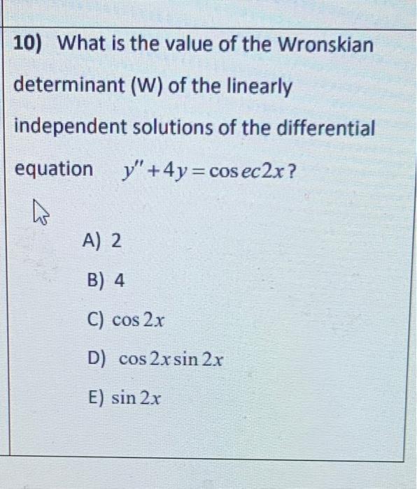 Solved 10) What is the value of the Wronskian determinant | Chegg.com