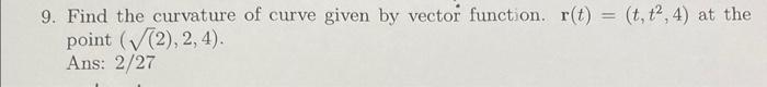 Solved 9. Find the curvature of curve given by vector | Chegg.com