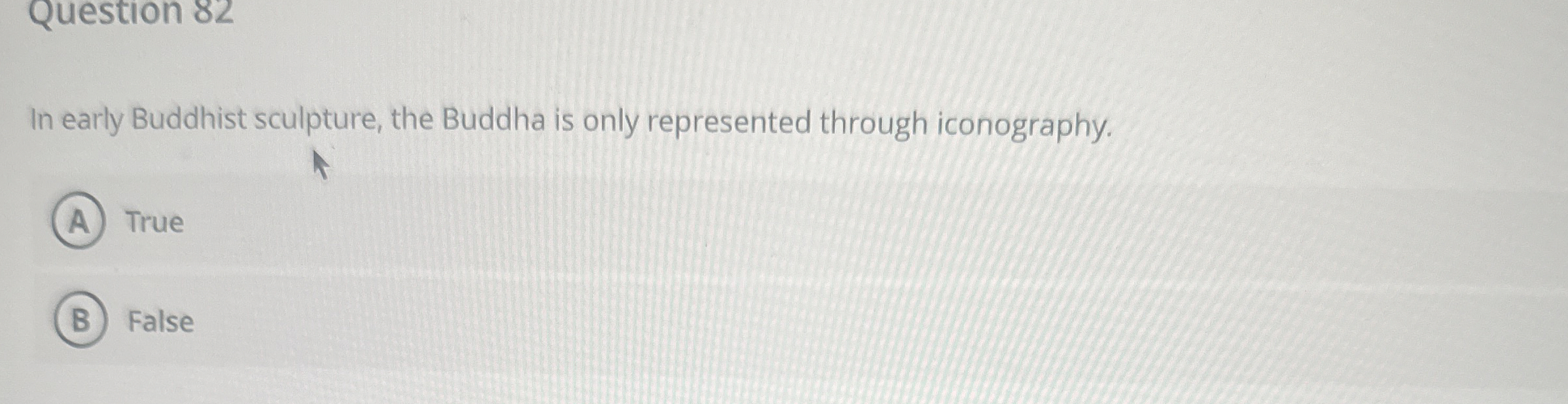Solved Question 82In early Buddhist sculpture, the Buddha is | Chegg.com