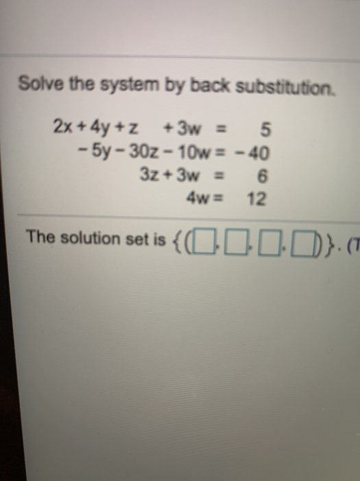 Solved Solve the system by back substitution 2x + 4y +z + 3w | Chegg.com