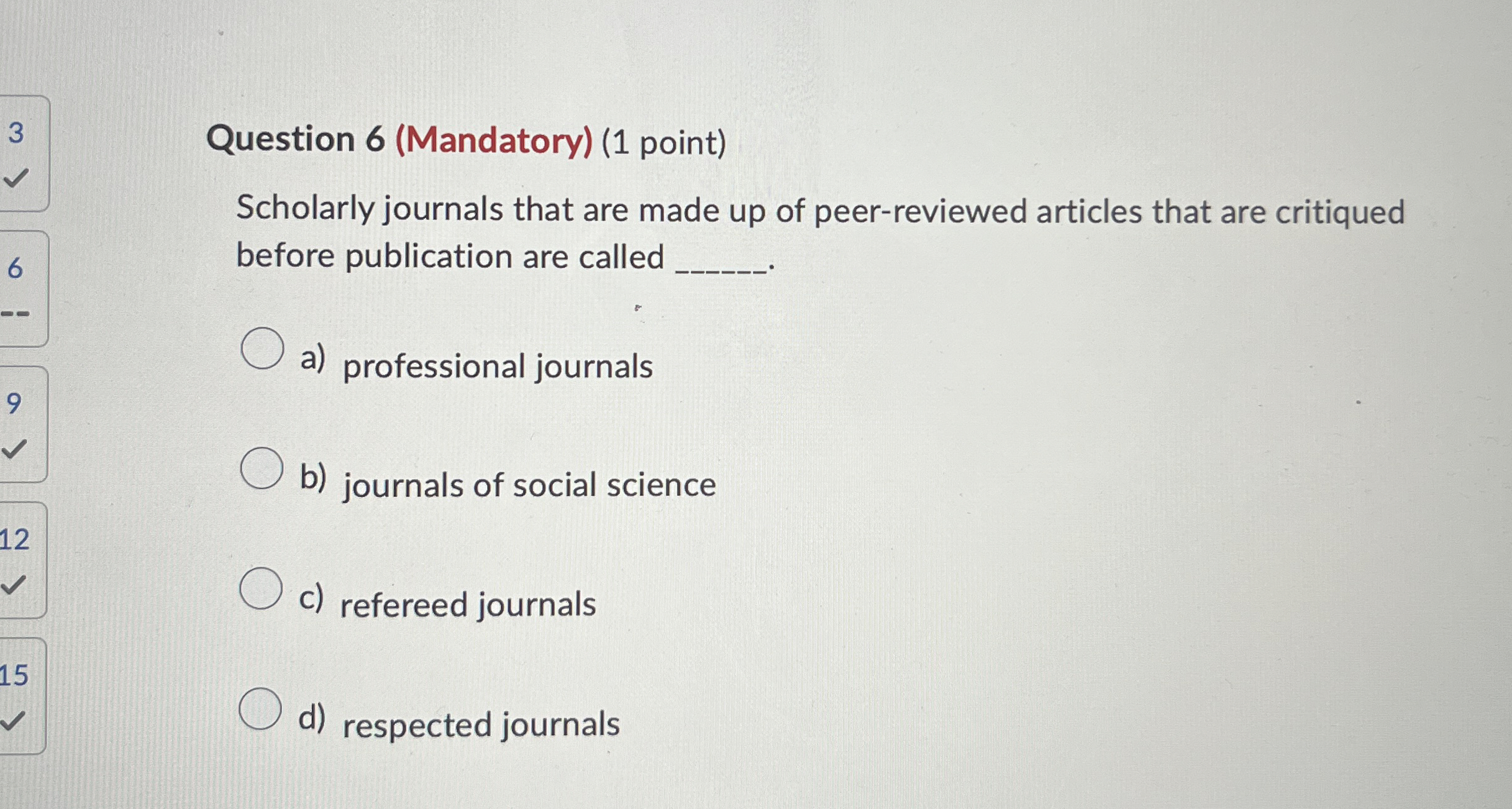 Solved Question 6 (Mandatory) (1 ﻿point)Scholarly journals | Chegg.com