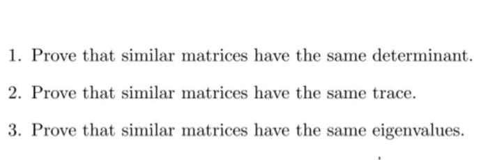 Solved 1. Prove that similar matrices have the same | Chegg.com