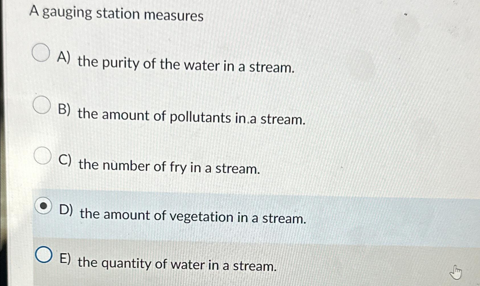 Solved A gauging station measuresA) ﻿the purity of the water | Chegg.com