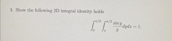 Solved 3. Show the following 2D integral identity holds | Chegg.com