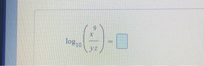 Solved log10(yzx9)= | Chegg.com