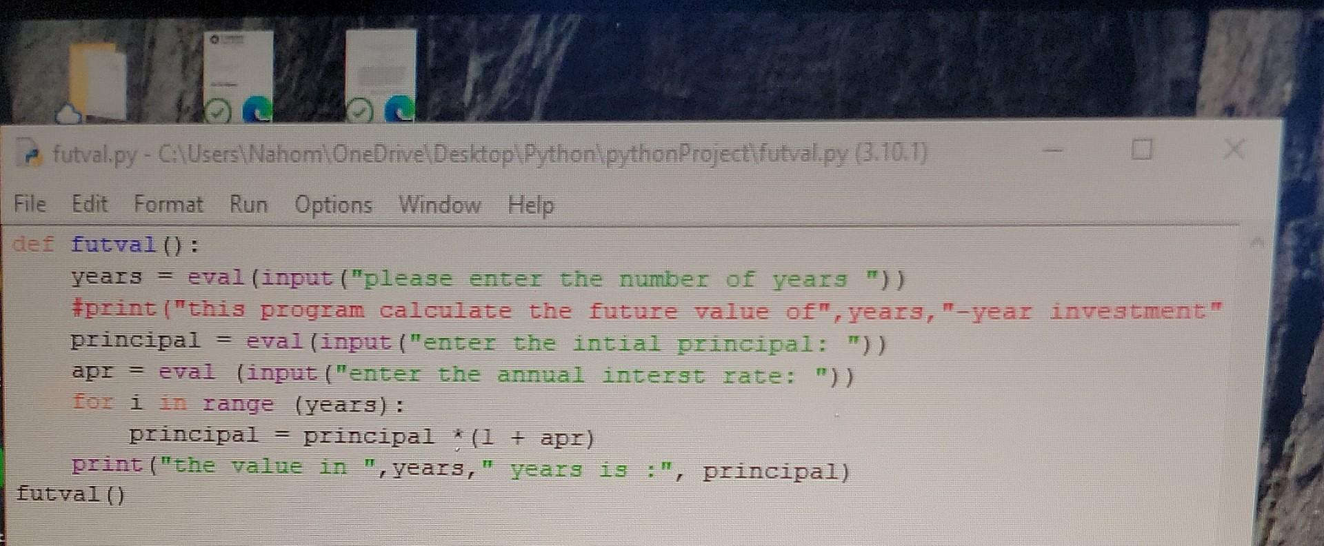 Solved futval.py - C:\Users\Nahom OneDrive Desktop\Python | Chegg.com