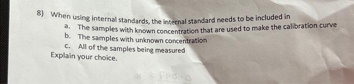 Solved 8) When using internal standards, the internal | Chegg.com