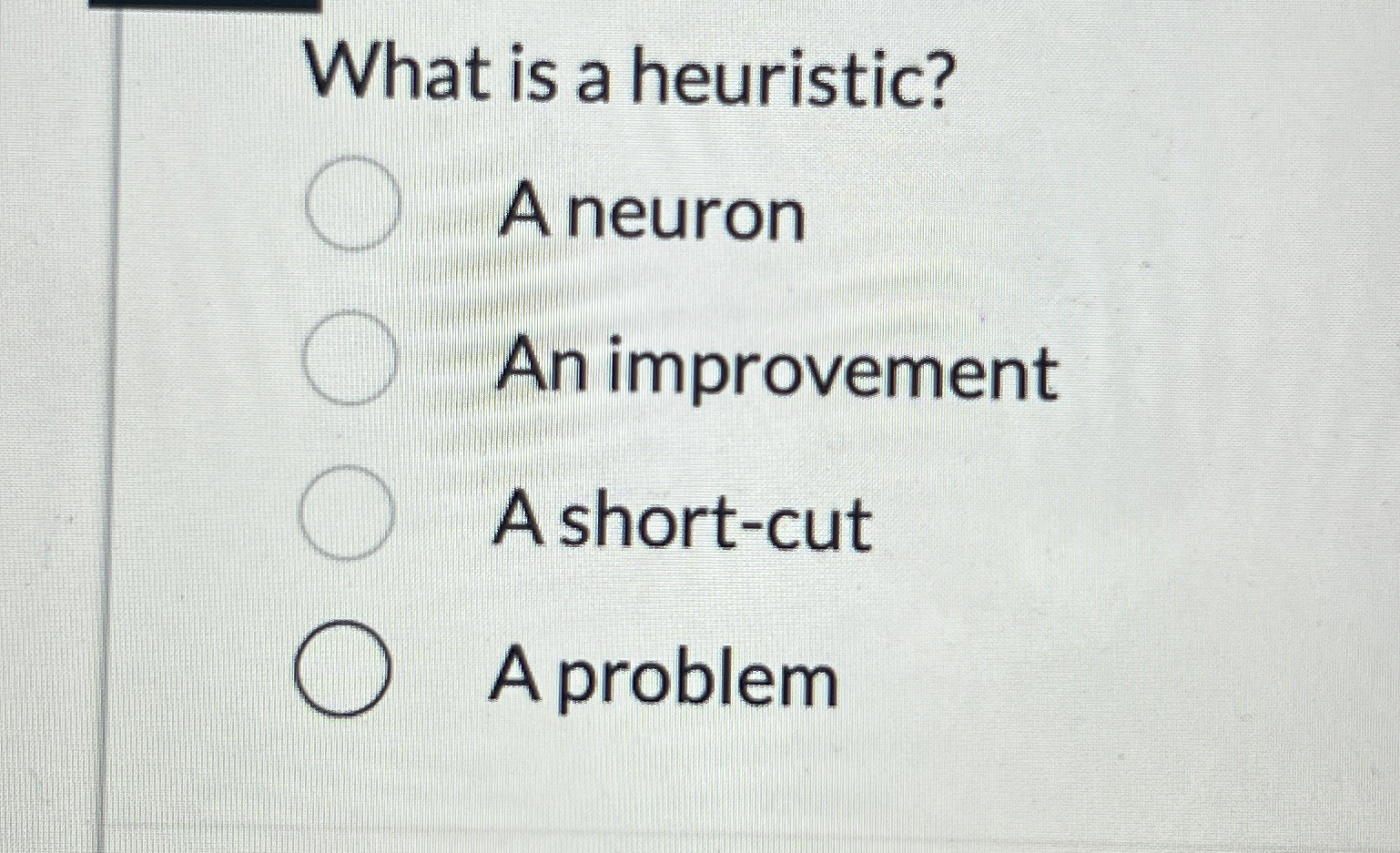 Solved What is a heuristic?A neuronAn improvementA | Chegg.com