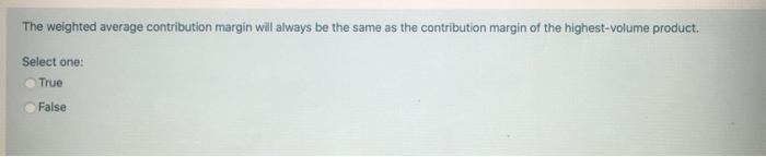 Solved To find the weighted average contribution margin, a | Chegg.com