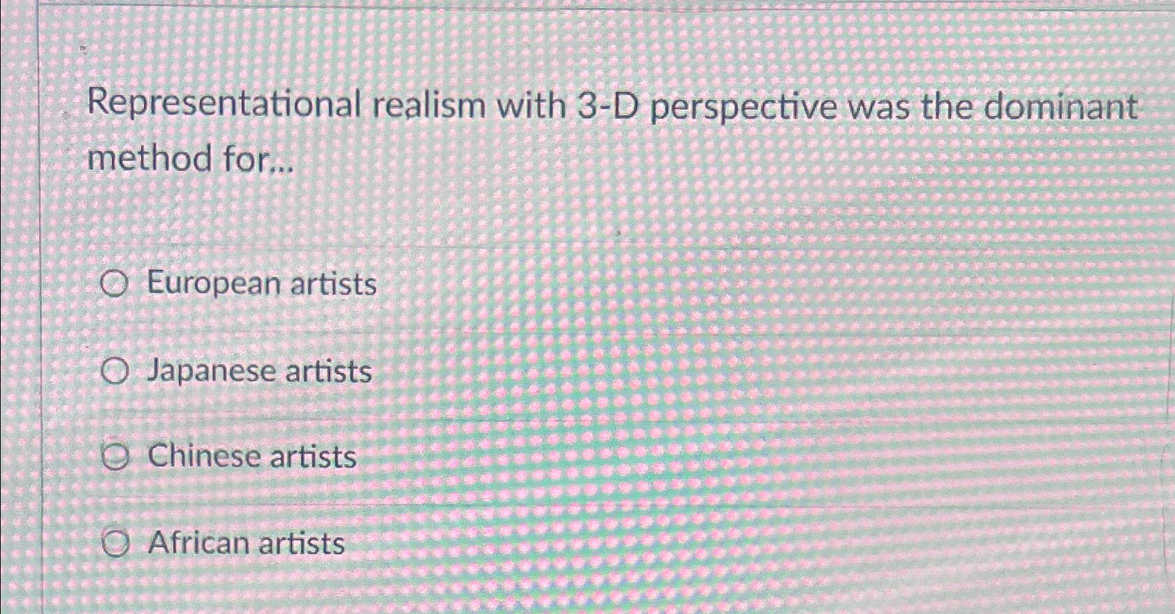 Solved Representational realism with 3-D ﻿perspective was | Chegg.com