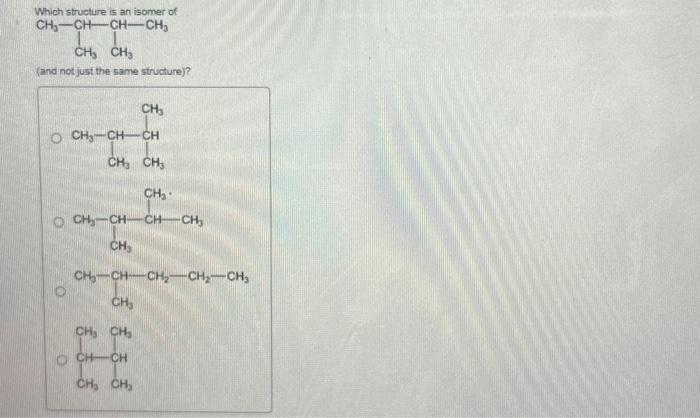 Solved Which structure is an isomer of (and not just the | Chegg.com