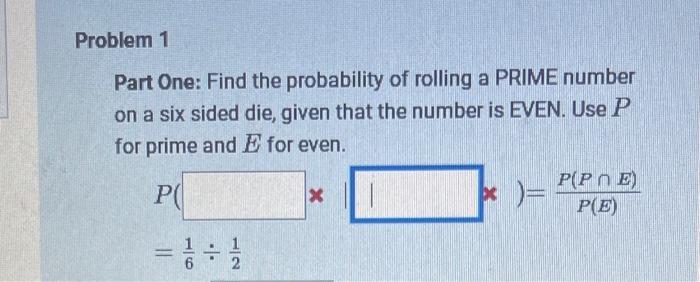 [Solved]: Part One: Find the probability of rolling a PRIME