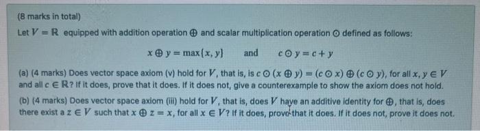 Solved Let V=R equipped with addition operation ⊕ and scalar | Chegg.com