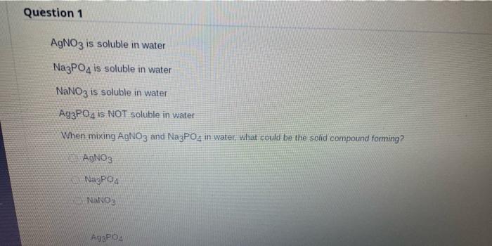 Solved Question 1 AgNO3 is soluble in water Na3PO4 is | Chegg.com