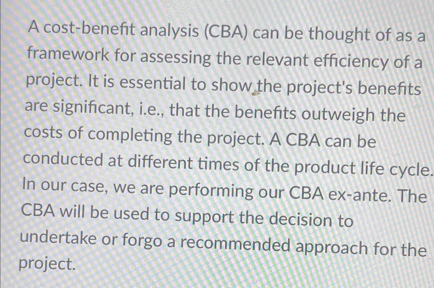 Solved A cost-benefit analysis (CBA) ﻿can be thought of as a | Chegg.com