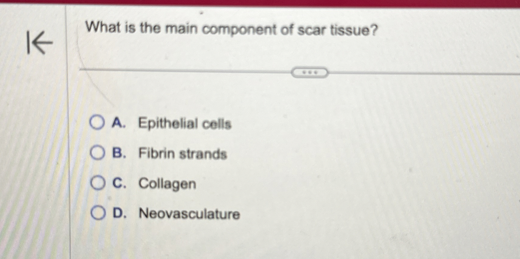 Solved What is the main component of scar tissue?A. | Chegg.com