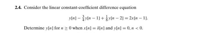 Solved 2.4. Consider the linear constant-coefficient | Chegg.com