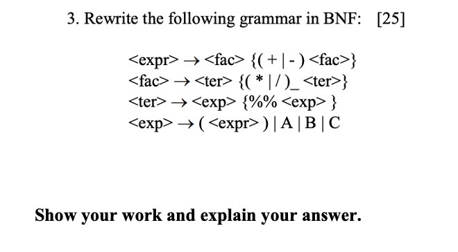 Solved 3. Rewrite the following grammar in BNF: [25] → {( | Chegg.com