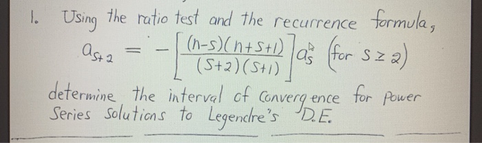 Solved 1. Using the ratio test and the recurrence formula, | | Chegg.com