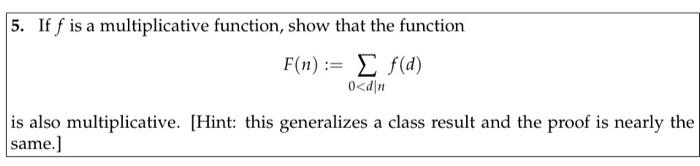 Solved 5. If f is a multiplicative function, show that the | Chegg.com