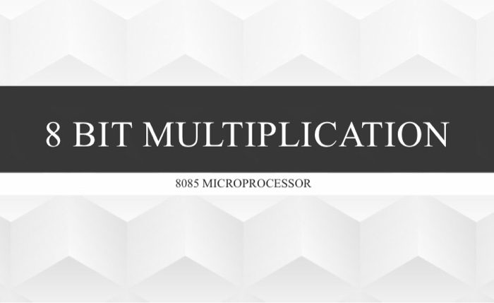8 BIT MULTIPLICATION 8085 MICROPROCESSOR Assignment | Chegg.com