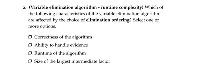 Solved 2. (Variable elimination algoriithm - runtime | Chegg.com