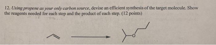 Solved 12. Using propene as your only carbon source, devise | Chegg.com