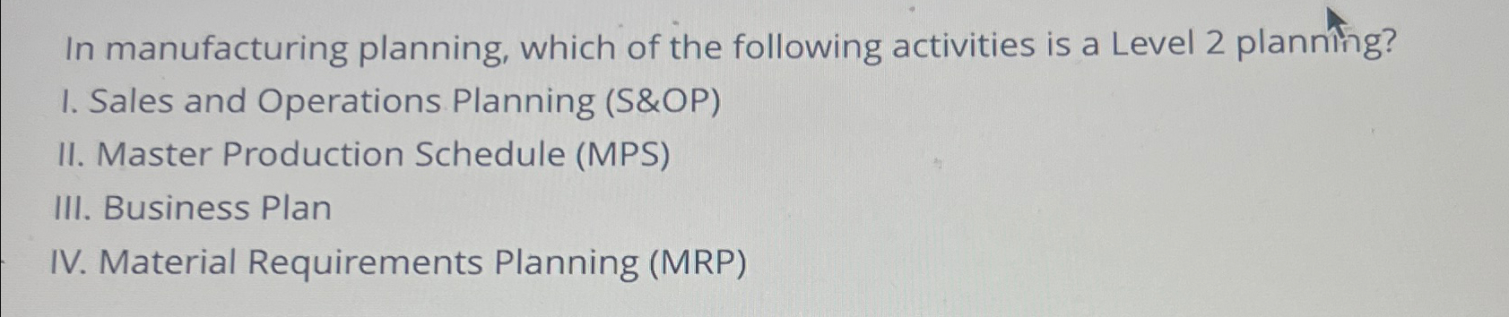 Solved In manufacturing planning, which of the following | Chegg.com