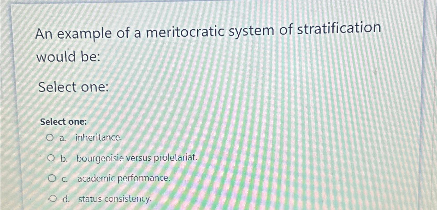 Solved An example of a meritocratic system of stratification | Chegg.com