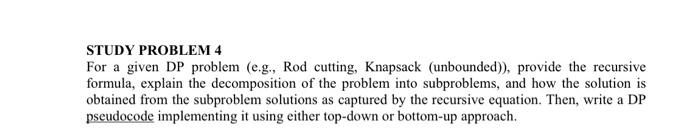 Solved STUDY PROBLEM 4 For a given DP problem (e.g., Rod | Chegg.com