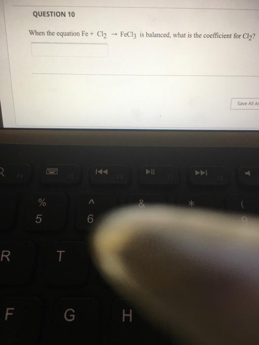Solved QUESTION 10 When the equation Fe + Cl2 FeCl3 is | Chegg.com