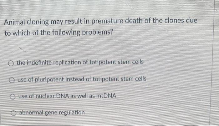 Solved Animal cloning may result in premature death of the | Chegg.com