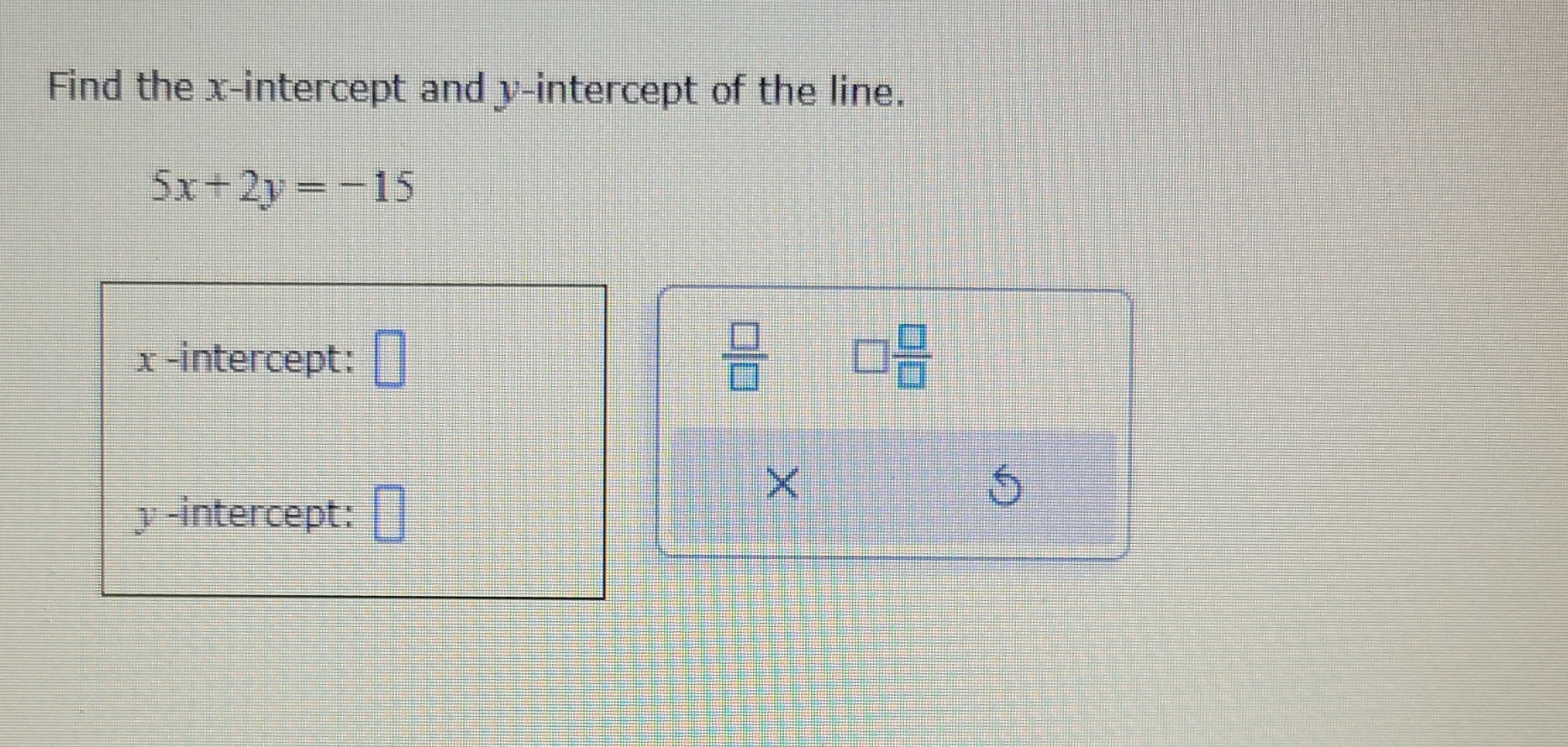 Solved Find the x-intercept and y-intercept of the | Chegg.com