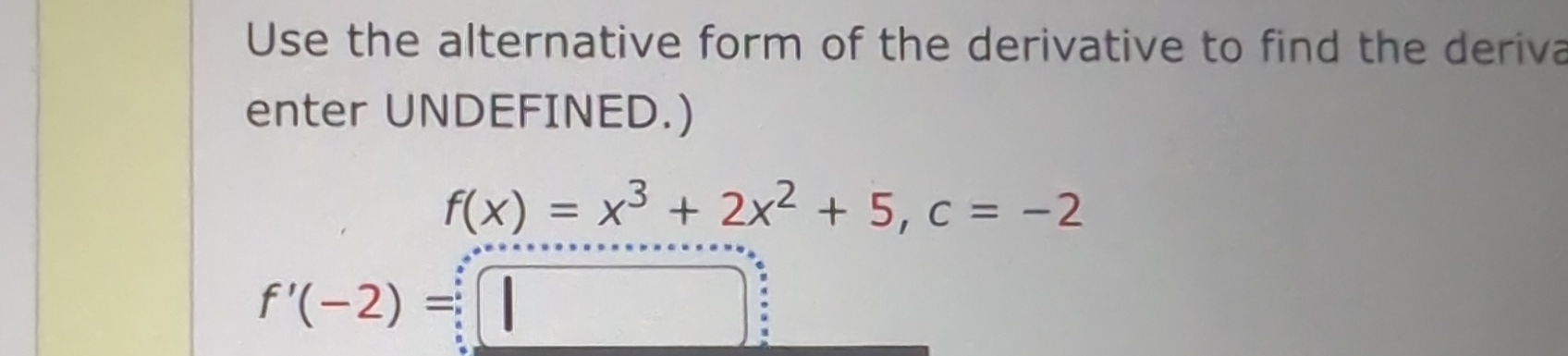 Solved Use the alternative form of the derivative to find | Chegg.com