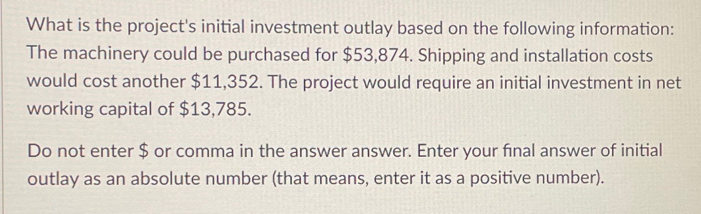 Solved What is the project's initial investment outlay based | Chegg.com