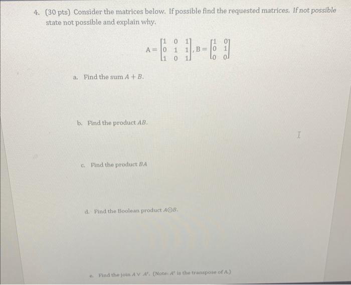 Solved 4. ( 30pts ) Consider the matrices below. If possible | Chegg.com Solved 4. ( 30pts ) Consider the matrices below. If possible | Chegg.com