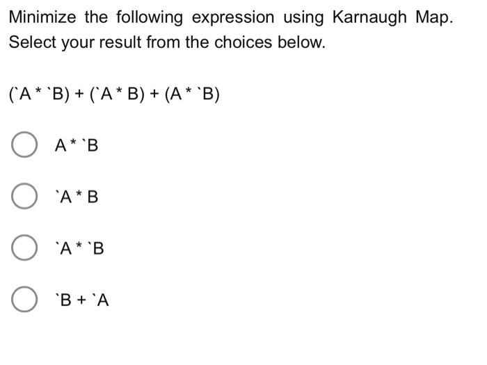 Solved Minimize the following expression using Karnaugh Map. | Chegg.com