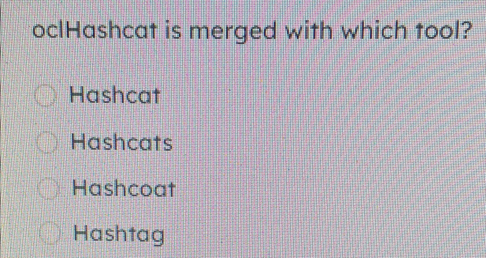 Solved oclHashcat is merged with which | Chegg.com