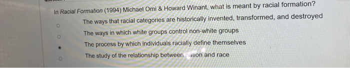 Solved In Racial Formation (1994) Michael Omi & Howard | Chegg.com