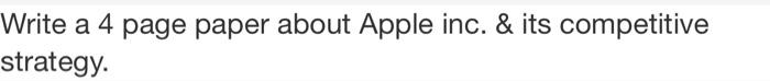 Solved Write a 4 page paper about Apple inc. & its | Chegg.com