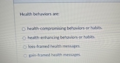 Solved Health behaviors are:health-compromising behaviors or | Chegg.com